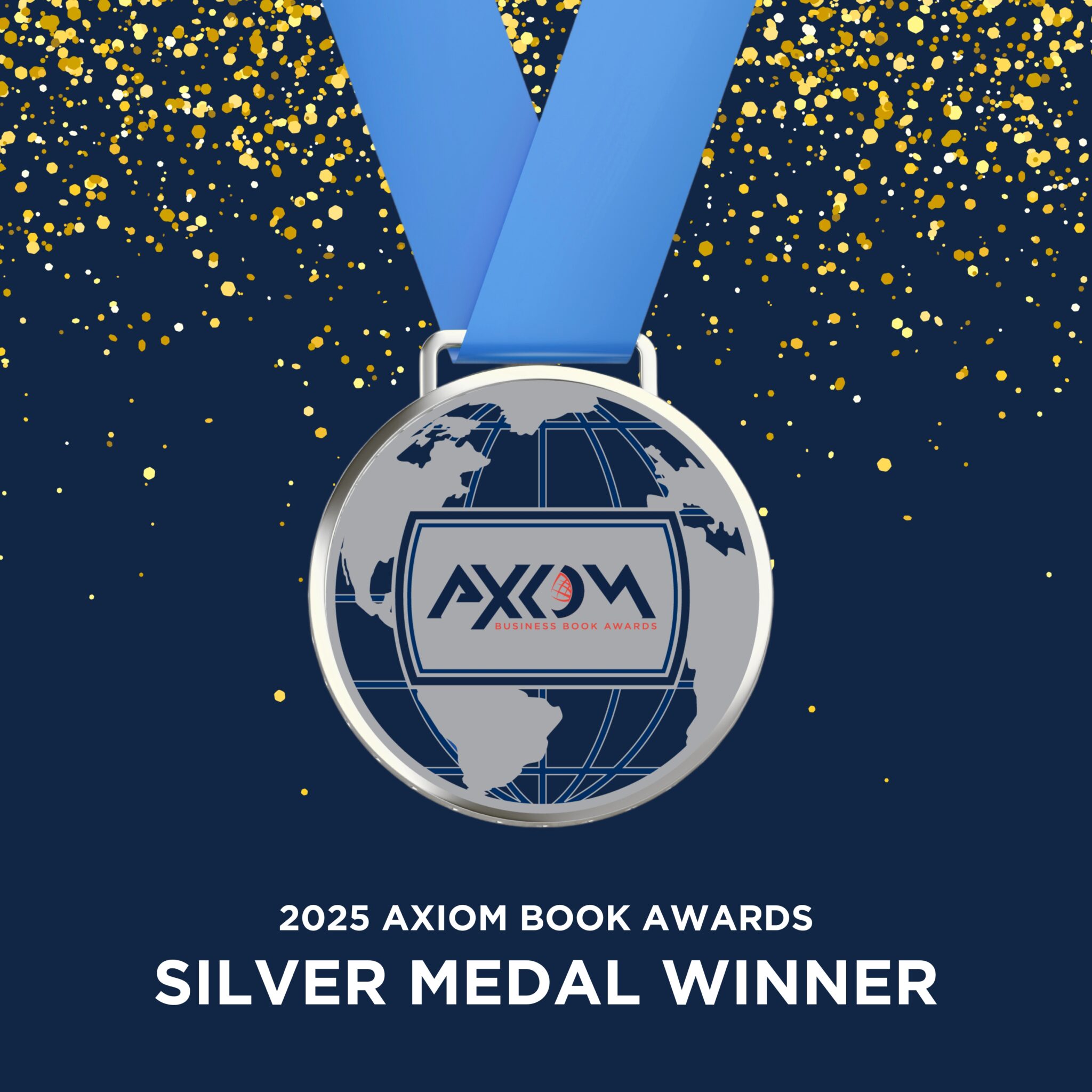Congratulations | Next Steps for Medalists | Axiom Business Book Awards